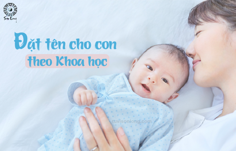 CÁCH ĐẶT TÊN CHO CON THEO KHOA HỌC HỢP LÁ SỐ TỬ VI